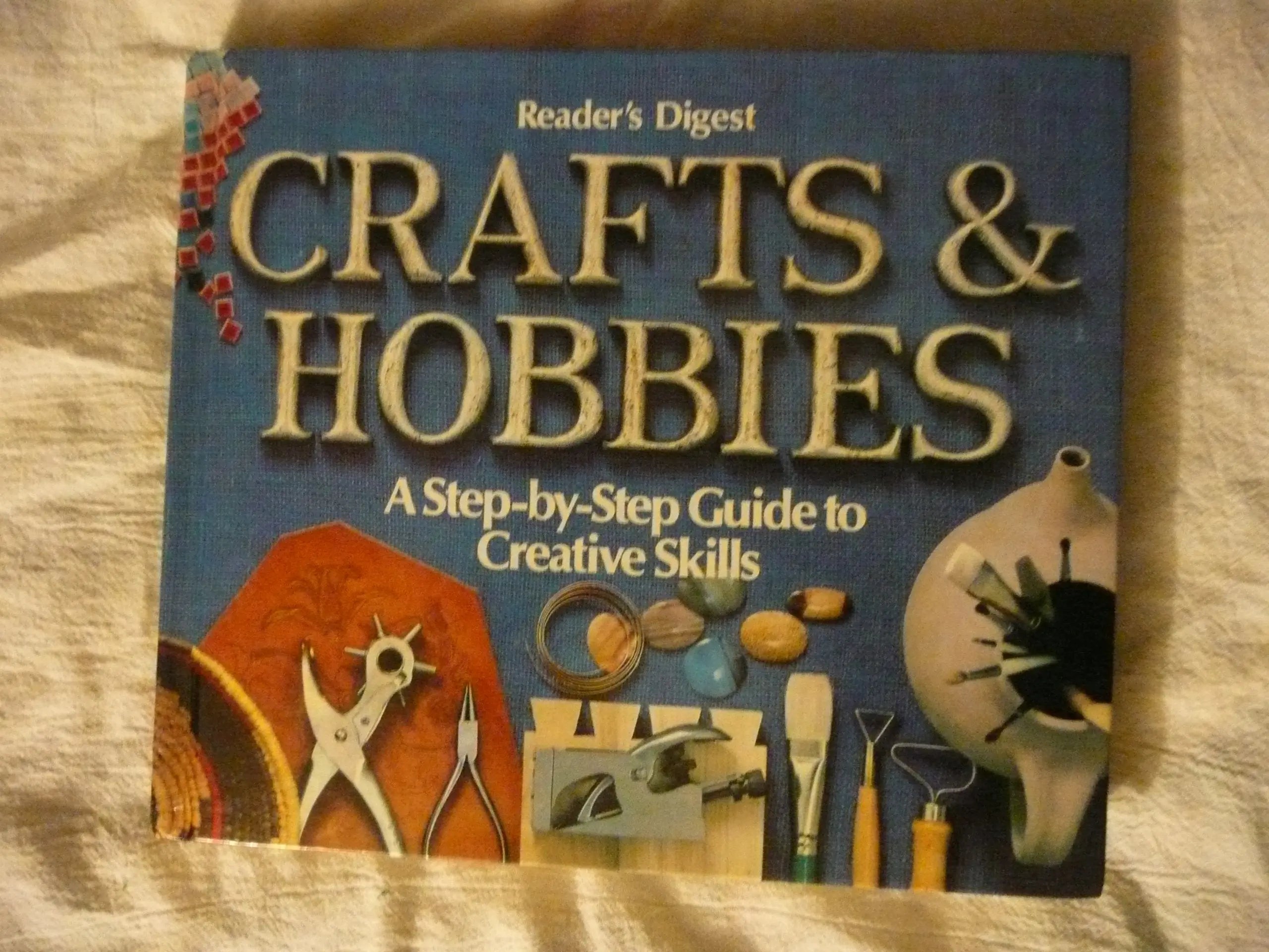 Crafts and Hobbies: A Step-by-Step Guide to Creative Skills - 2843 ...