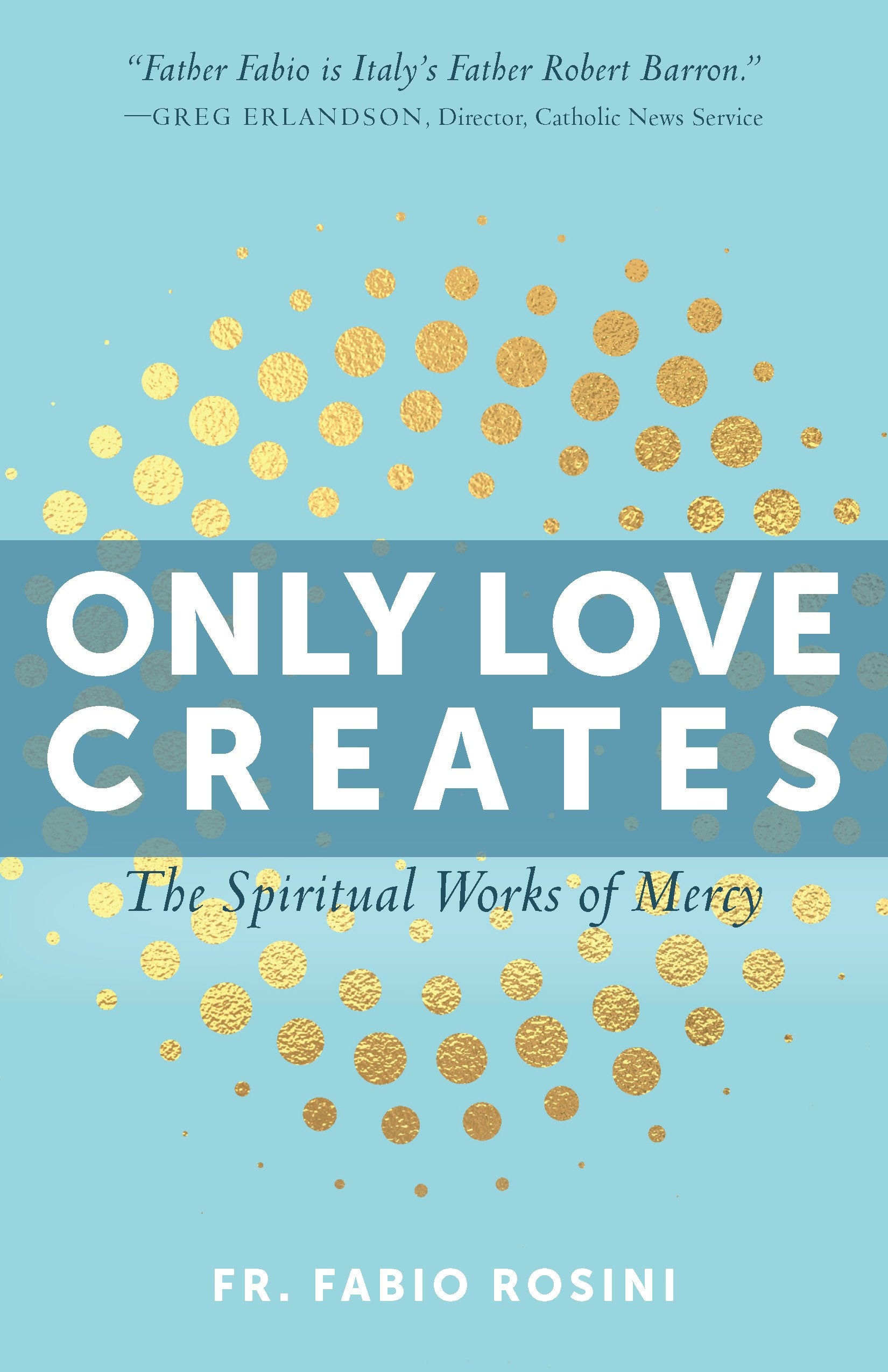 Only Love Creates: The Spiritual Works of Mercy – The Happy Book Stack
